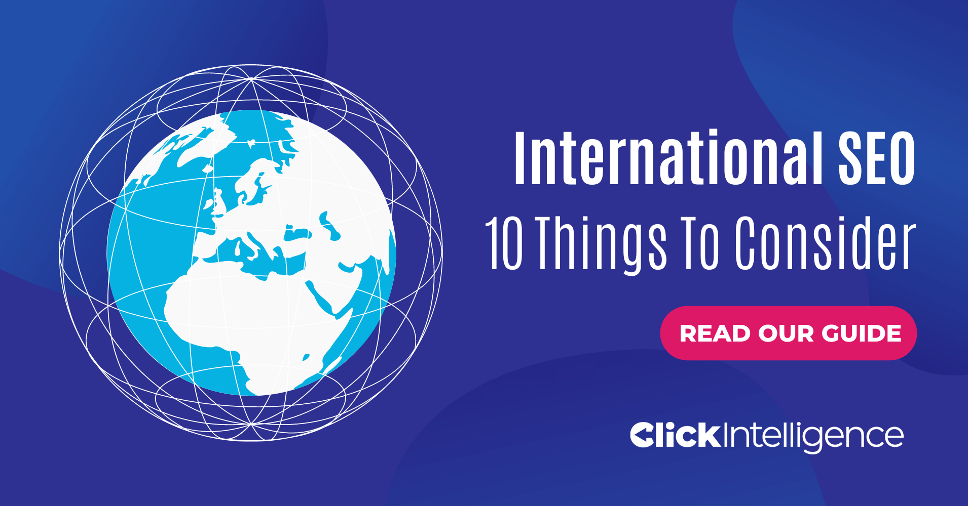 International SEO: 10 Things to Consider - Click Intelligence