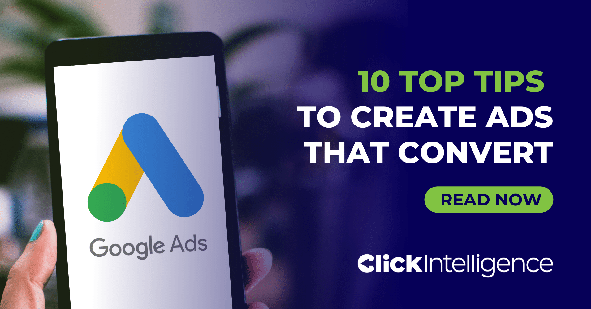 10 Tips For Top Converting Google Ads - Click Intelligence