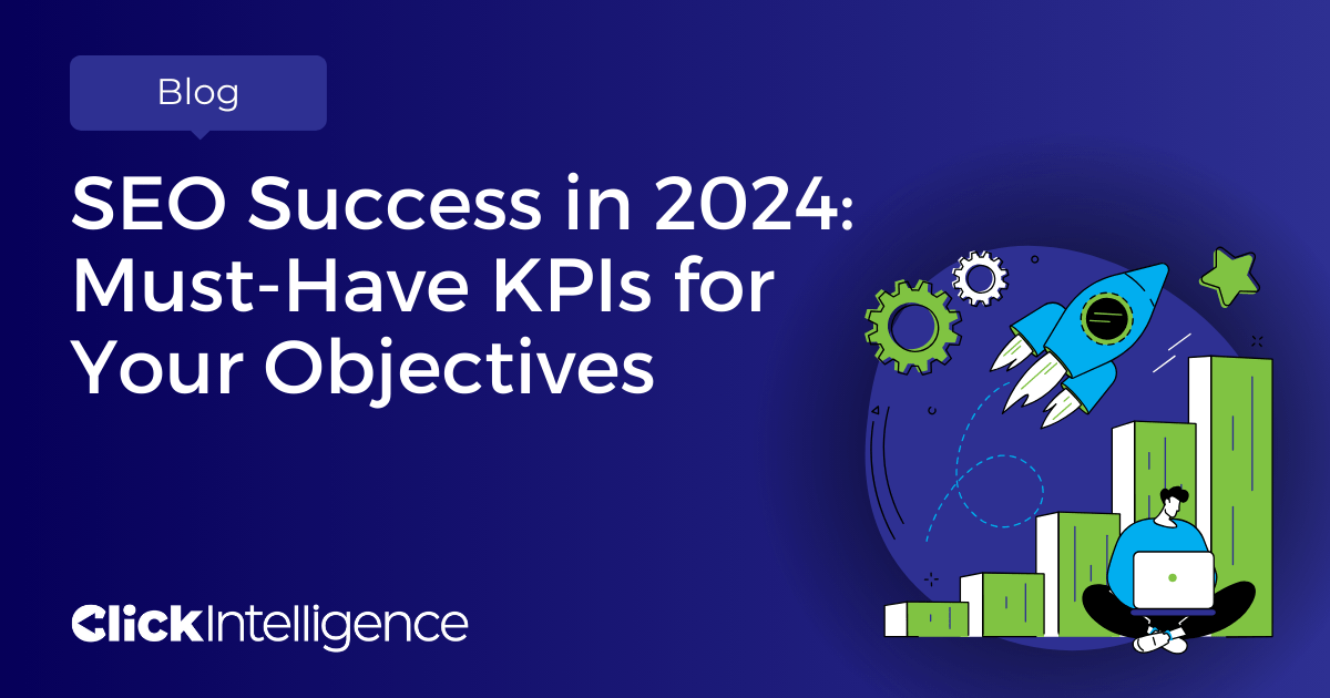 SEO Success in 2024: Must-Have KPIs for Your Objectives - Click ...
