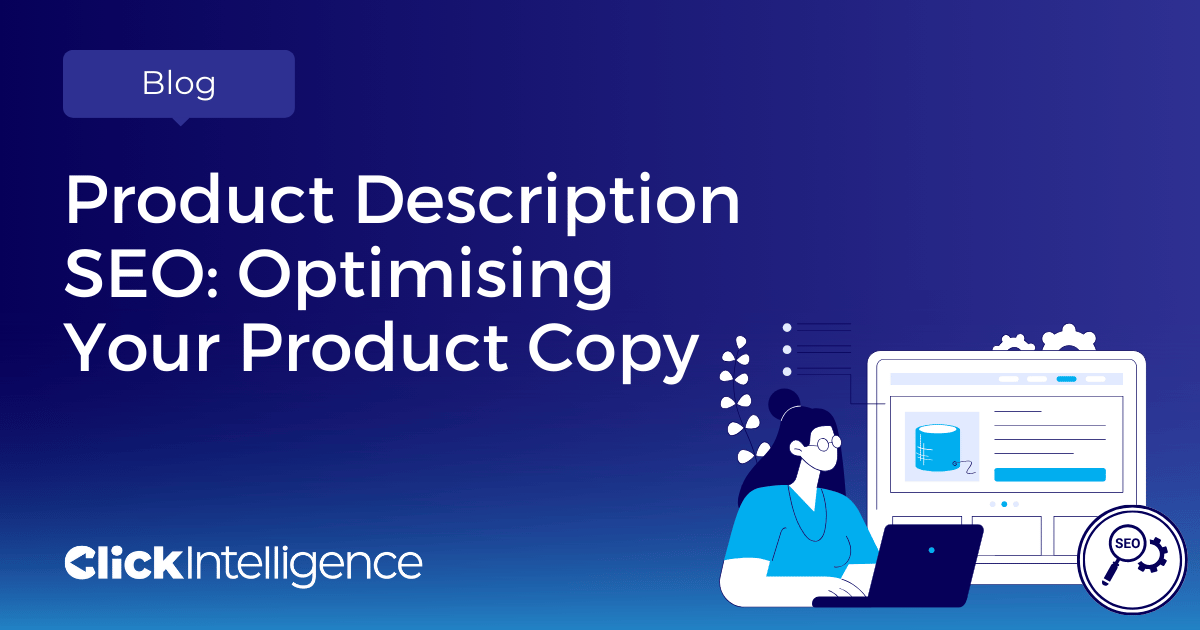 Product Description SEO: Optimising Your Product Copy - Click Intelligence