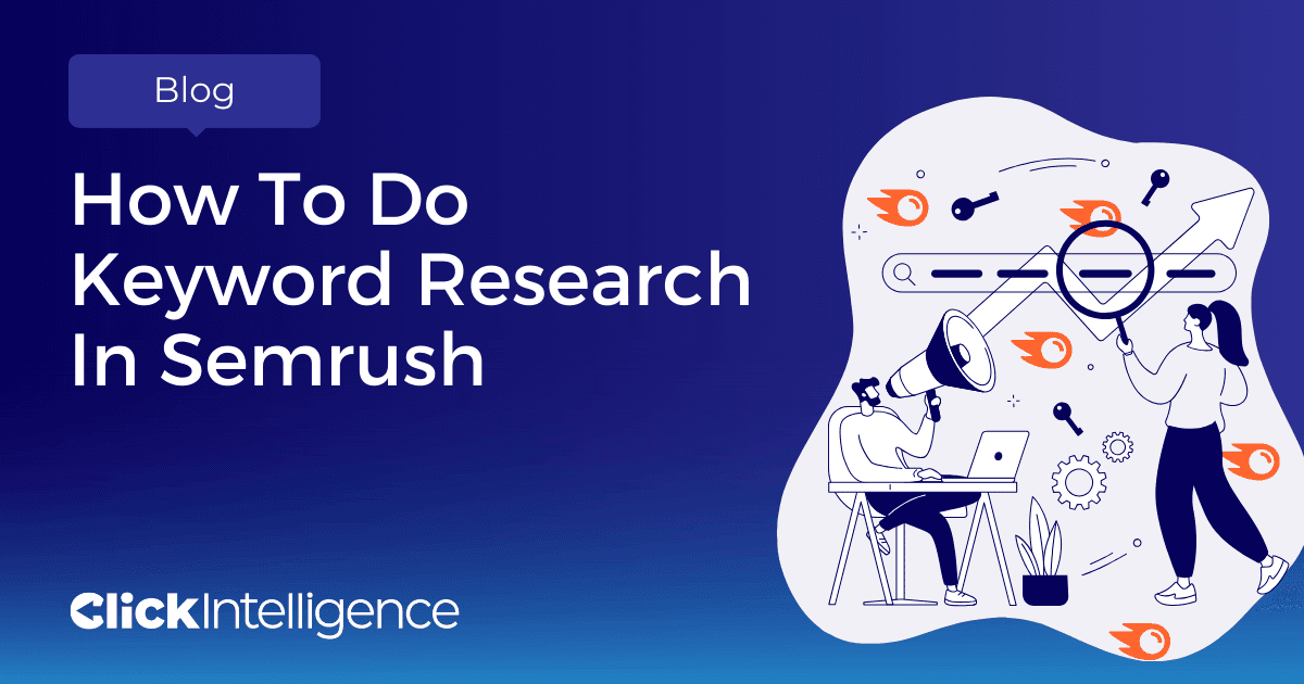 How To Do Keyword Research In Semrush - Click Intelligence