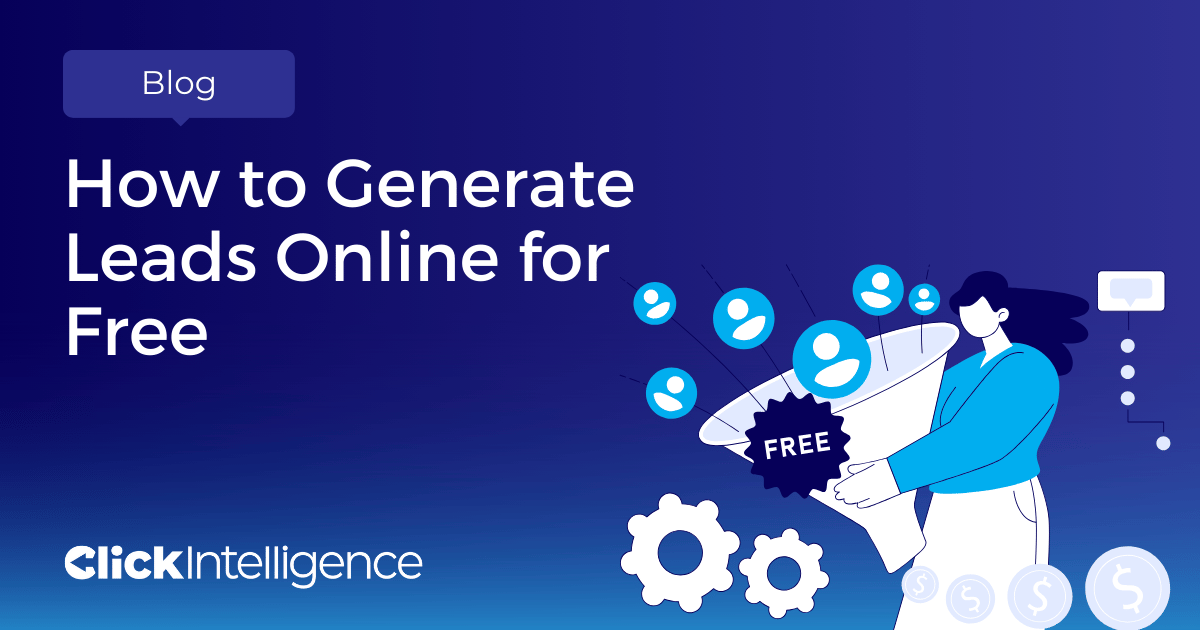 How to Generate Leads Online for Free - Click Intelligence