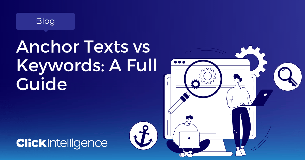 Anchor Texts vs Keywords: A Full Guide - Click Intelligence