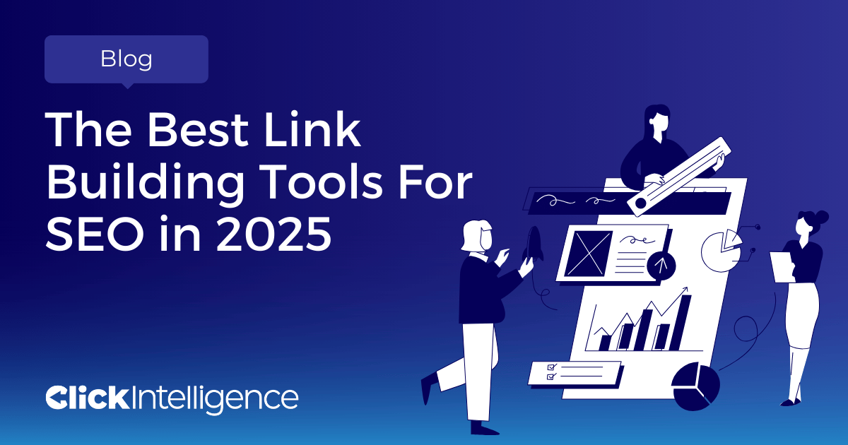 The Best Link Building Tools for SEO in 2025 - Click Intelligence